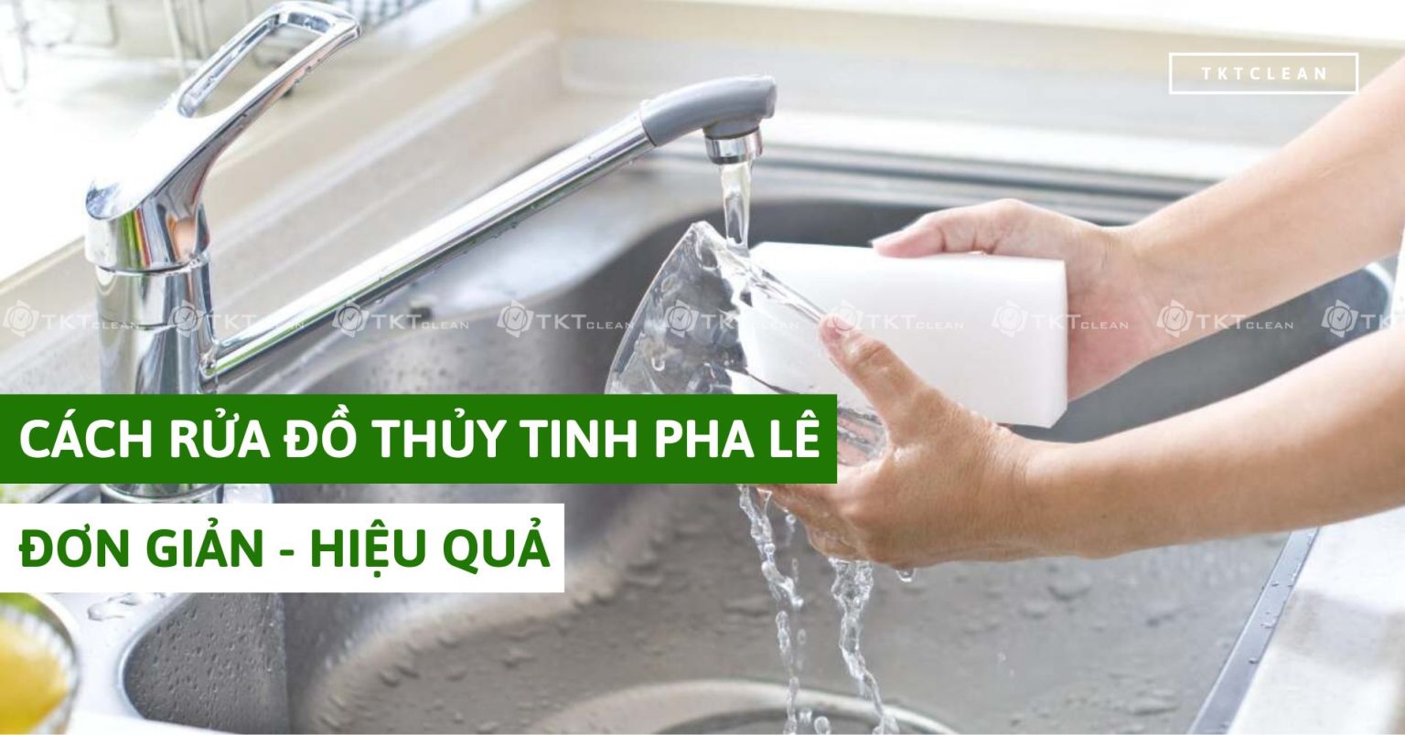 Cách Rửa Đồ Thủy Tinh Pha Lê Đúng √ Sạch √ Đẹp Như Mới
